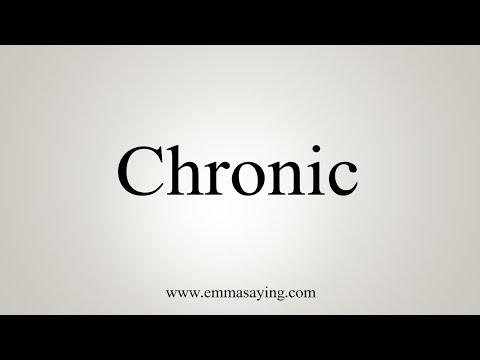 How To Say Chronic