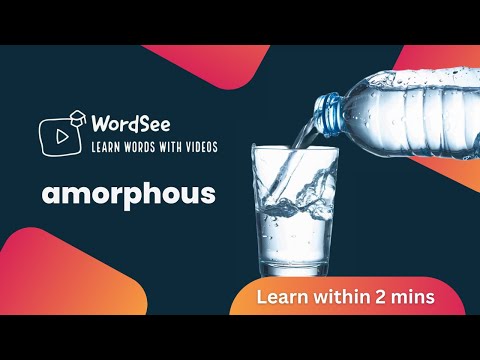 Learn the word amorphous in two minutes - Improve your English vocabulary with real world examples.