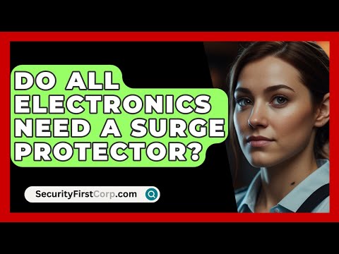 Do All Electronics Need A Surge Protector? - SecurityFirstCorp.com