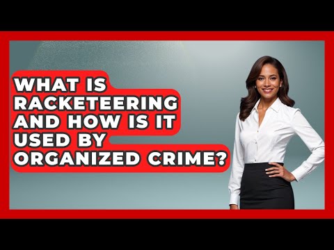 What Is Racketeering And How Is It Used By Organized Crime? - True Crime Lovers