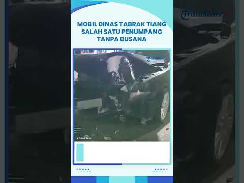Mobil Dinas Ringsek Tabrak Tiang, Salah Satu Penumpangnya Wanita Tanpa Busana
