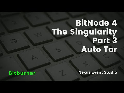 BitBurner v2.6 - Live - BitNode 4 Singularity - Auto Tor