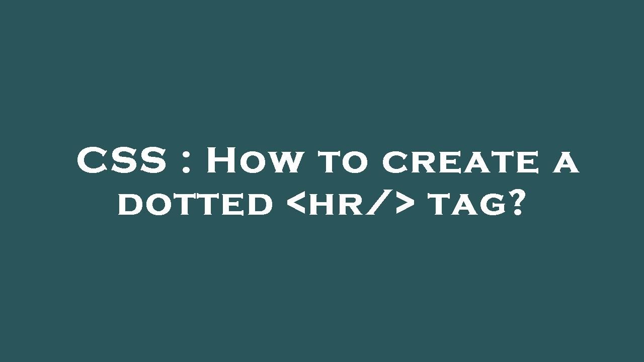 CSS : How to create a dotted  hr/  tag?