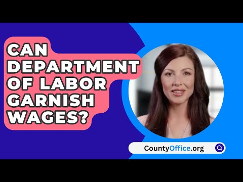 Can Department Of Labor Garnish Wages? - CountyOffice.org