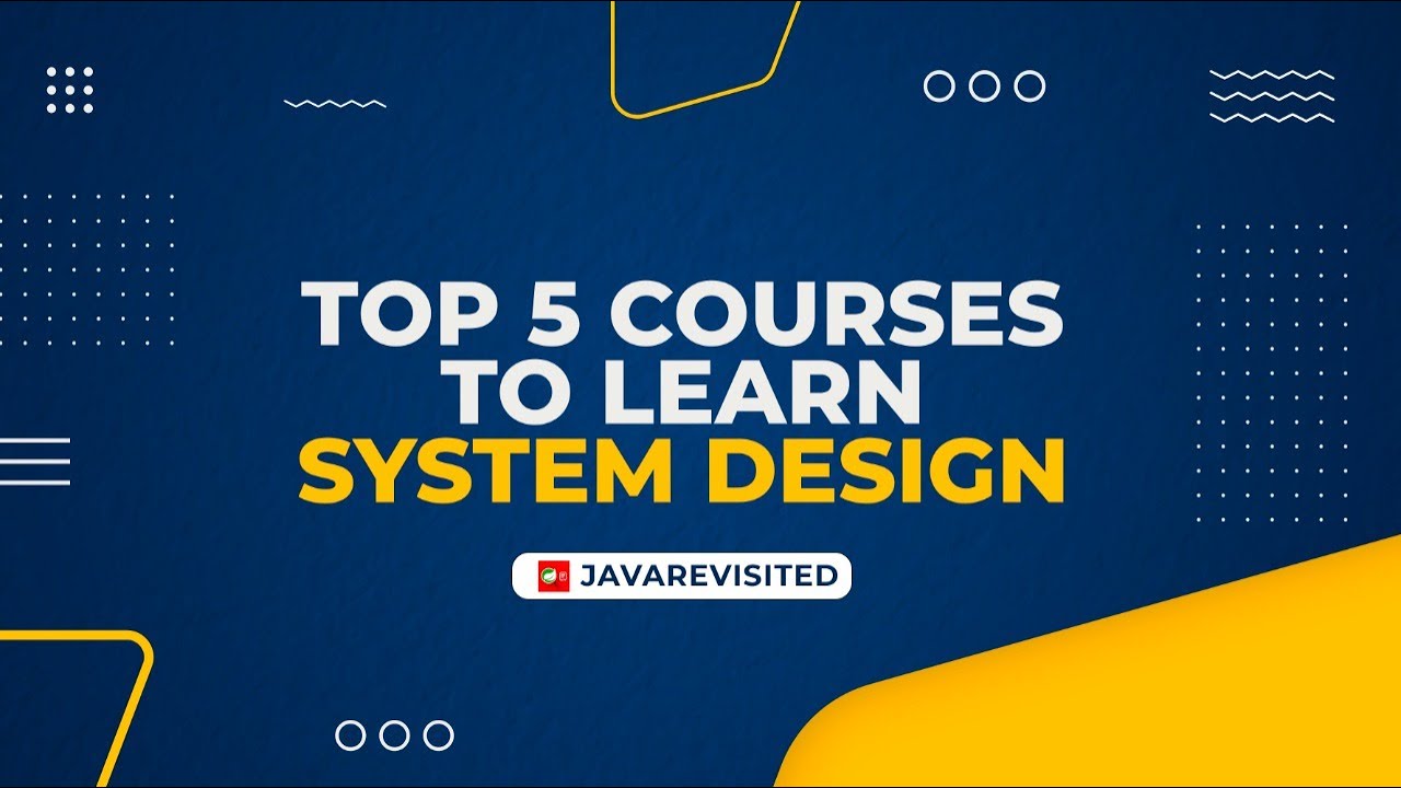 5 Best System Design Interview Courses for Developers