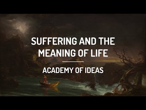 Suffering and the Meaning of Life