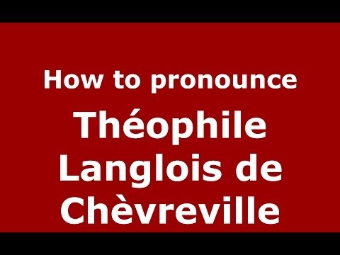 How to pronounce Théophile Langlois de Chèvreville (French/France) - PronounceNames.com