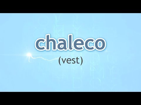 How to Pronounce Vest (Chaleco) in Spanish