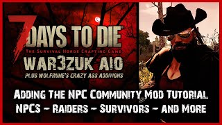 Adding The NPC Community Mod To War3zuk's AIO Overhaul at 7 Days to Die Nexus - Mods and community