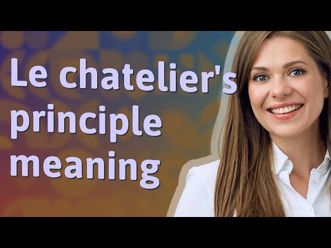 Le chatelier's principle | meaning of Le chatelier's principle
