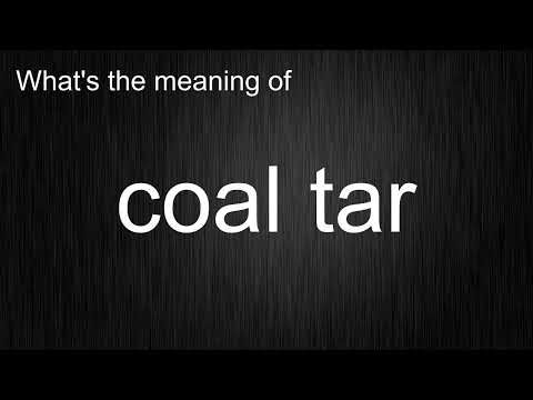 What's the meaning of "coal tar", How to pronounce coal tar?