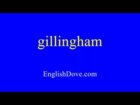 How to pronounce gillingham in American English