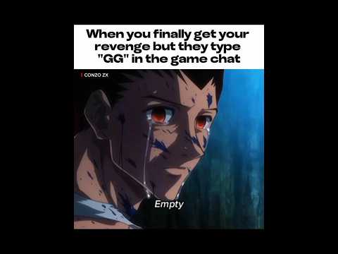 " BUT THEY TYPE "GG" IN THE GAME CHAT "