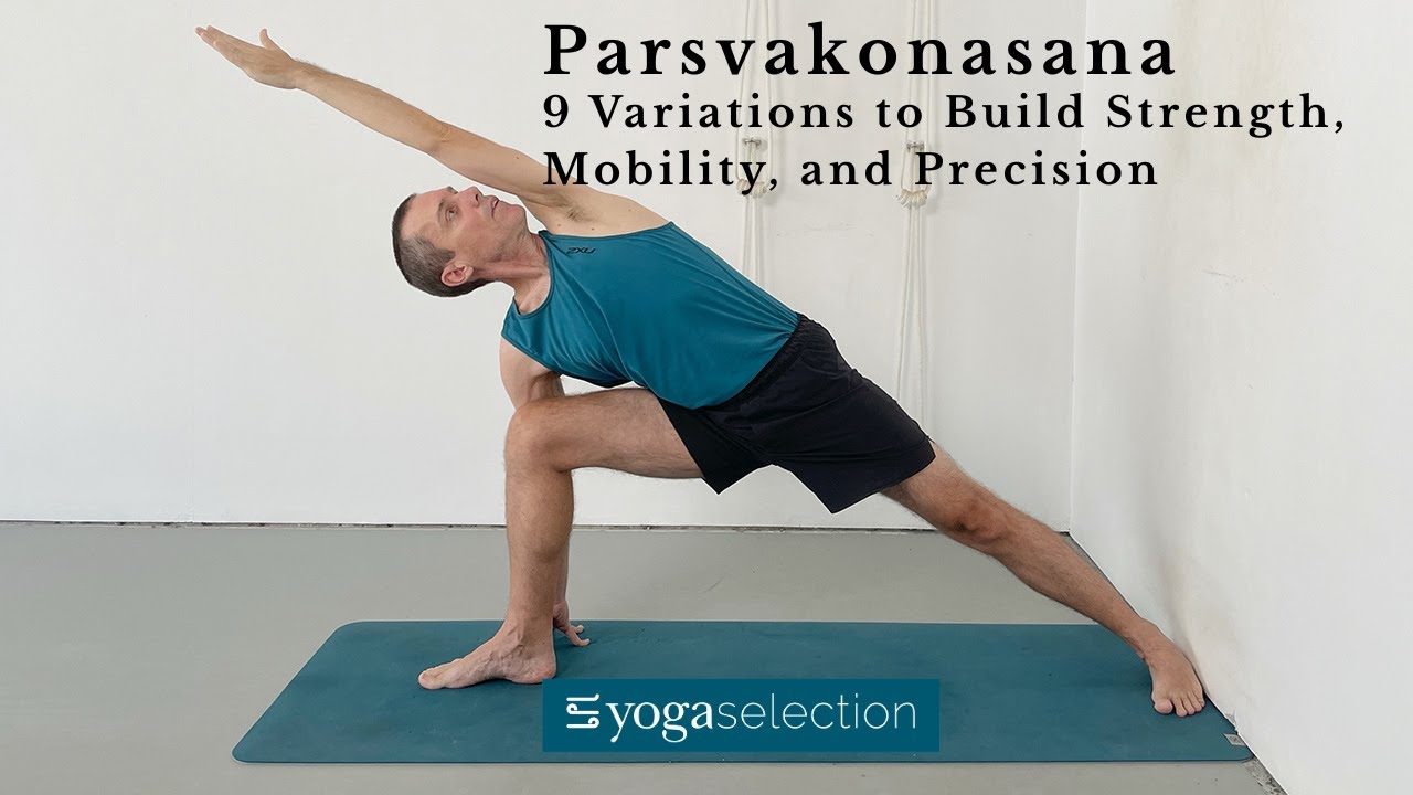 Parsvakonasana (Extended Side Angle Pose) | 9 Variations to Build Strength, Mobility, and Precision