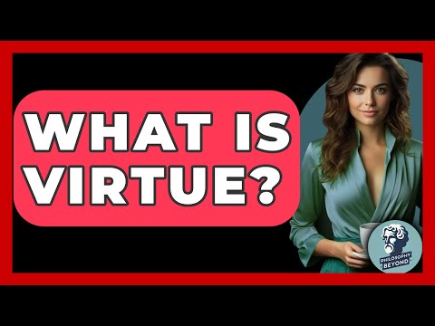 What Is Virtue? - Philosophy Beyond