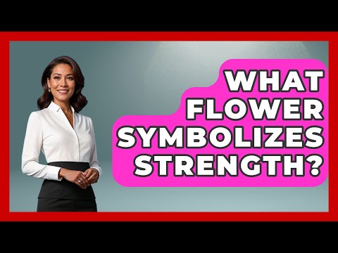What Flower Symbolizes Strength? - The Plant Enthusiast