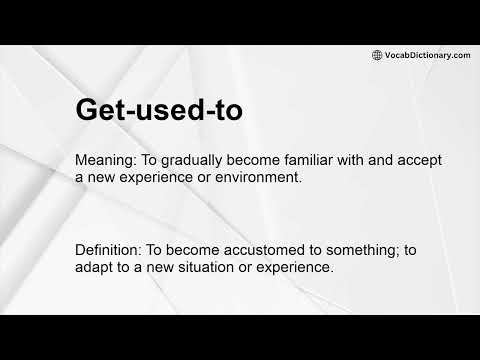 Get-used-to Meaning