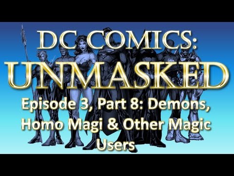 DC Comics Heroes & Inhabitants UnMasked - Demons, Homo Magi & Other Magic Users - Part 8/10