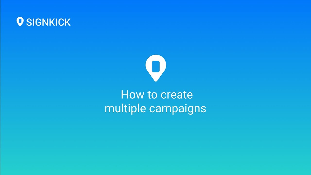 How to create multiple campaigns | Console Knowledge Base | Signkick