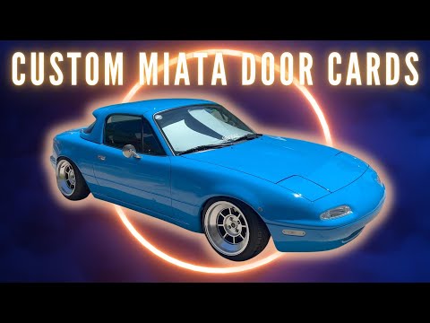 MIATA GETS CUSTOM DOOR CARDS!! INTERIOR RESTORATION