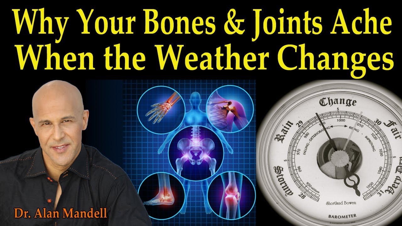 Why Your Bones and Joints Ache When the Weather Changes - Dr Alan Mandell, D.C.