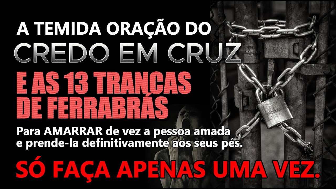 ORAÇÃO PESADA PARA TRAZER O AMOR DE VOLTA. DO CREDO E AS 13 TRANCAS DE FERRABRÁS. PODEROSA E FORTE