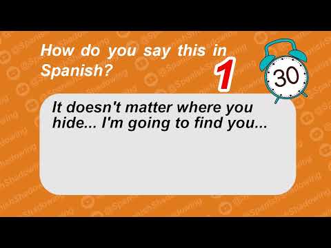How to say in Spanish: It doesn't matter where you hide... I'm going to find you...