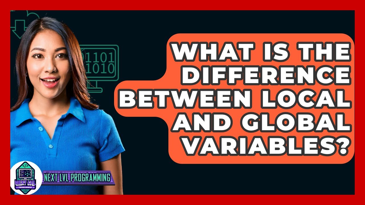 What Is The Difference Between Local And Global Variables? - Next LVL Programming