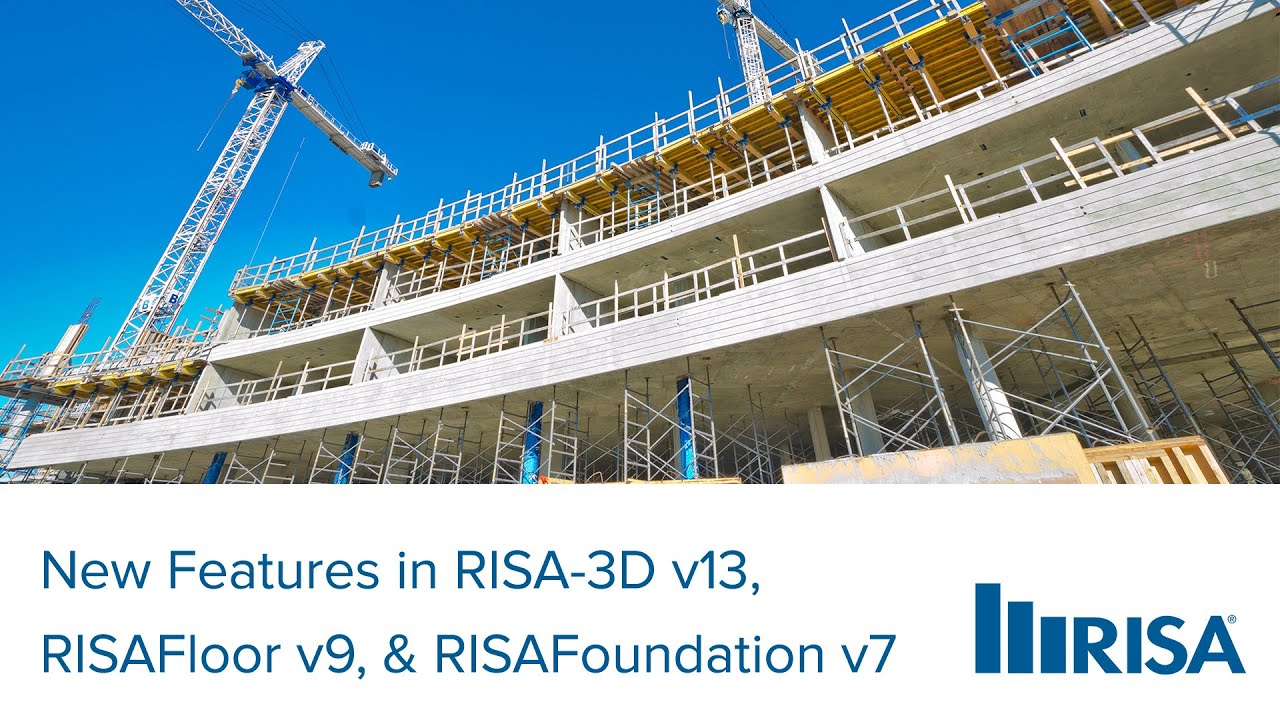 New Features in RISA-3D v13, RISAFloor v9, and RISAFoundation v7
