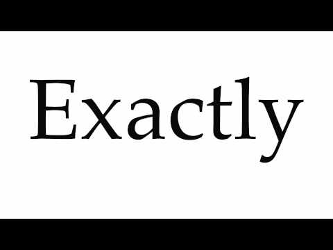 How to Pronounce Exactly
