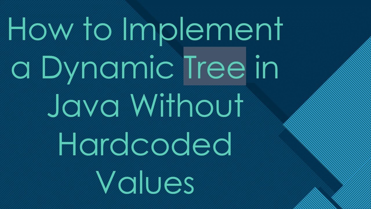 How to Implement a Dynamic Tree in Java Without Hardcoded Values