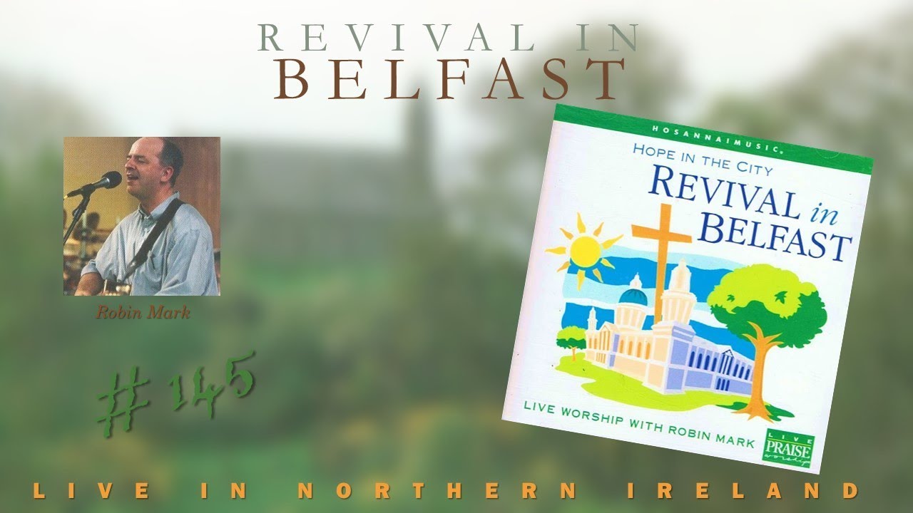 Robin Mark - Revival In Belfast (Hope In The City) (Full) (1999)