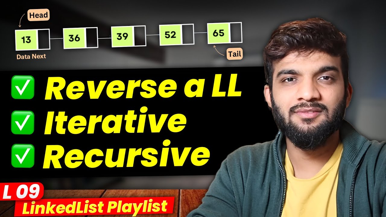L9. Reverse a LinkedList | Iterative and Recursive