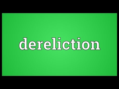 Dereliction Meaning