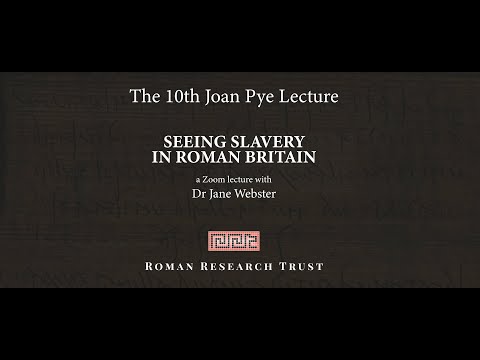 Seeing Slavery in Roman Britain – The 10th Joan Pye Lecture, with Dr Jane Webster