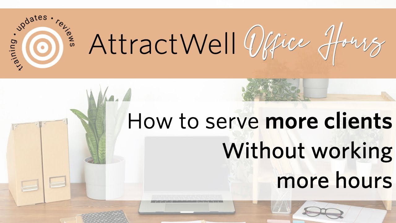 3 Steps to Scale a Coaching Business | AttractWell Office Hours