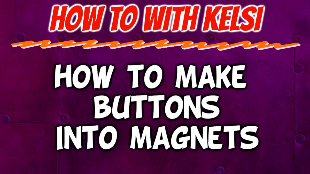 How To Make Buttons & Pins into Magnets | How To With Kelsi