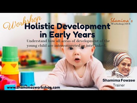 The Holistic Development in Early Childhood what is the importance of holistic development