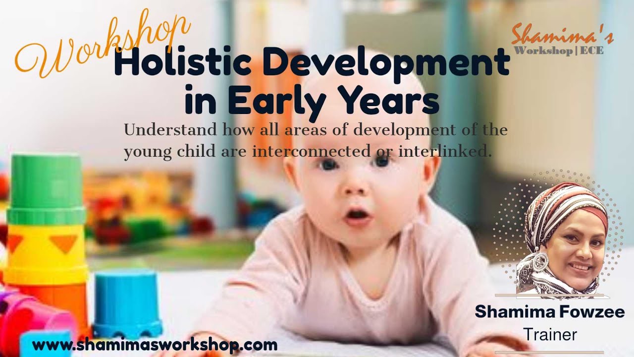 The Holistic Development in Early Childhood what is the importance of holistic development