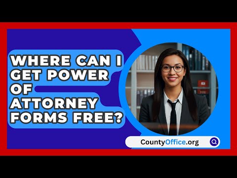 Where Can I Get Power Of Attorney Forms Free? - CountyOffice.org