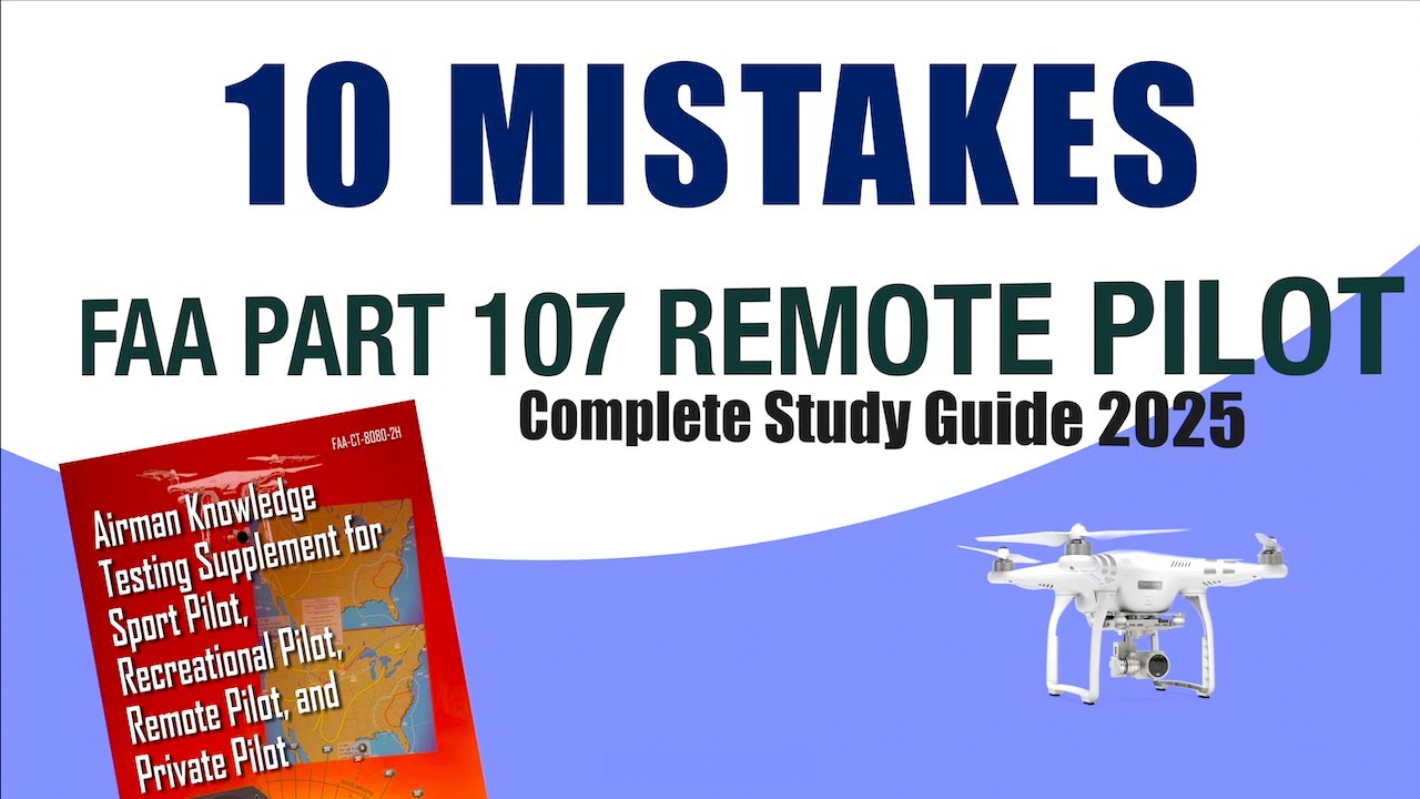AVOID 10 Common MISTAKES! Remote Pilot Part 107 Exam TIPS!