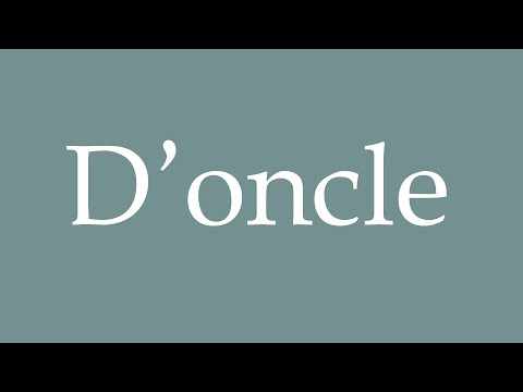 How to Pronounce ''D'oncle'' (Uncle) Correctly in French