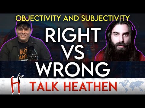 Ron-(CA) | What is Objectively (Or Subjectively) Right Or Wrong | Talk Heathen 05.49