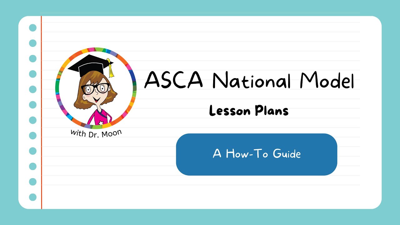 ASCA National Model  Lesson Plans: A How-To Guide