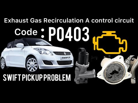 Maruti suzuki swift / pickup problem/ fault code P0403 / Exhaust Gas Recirculation A control circuit