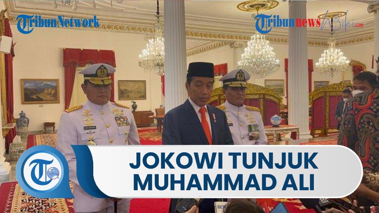 Presiden Jokowi Jelaskan Alasan Tunjuk Muhammad Ali sebagai KSAL ... Presiden Jokowi Jelaskan Alasan Tunjuk Muhammad Ali sebagai KSAL ...