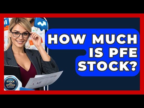 How Much Is PFE Stock? | Stock and Options Playbook