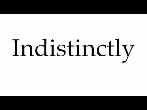 How to Pronounce Indistinctly