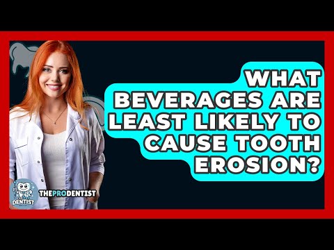 What Beverages Are Least Likely To Cause Tooth Erosion? - The Pro Dentist