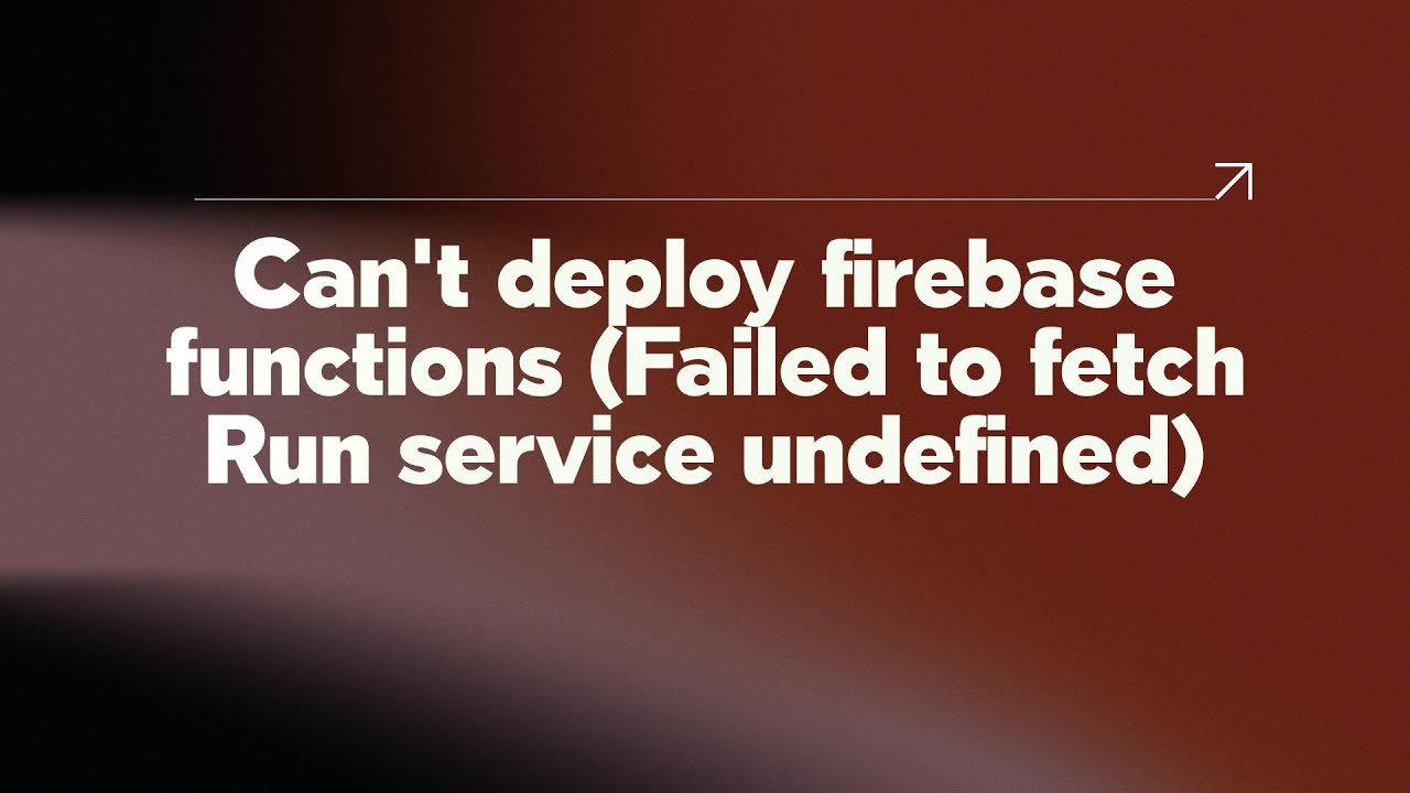 Can't deploy firebase functions (Failed to fetch Run service undefined)